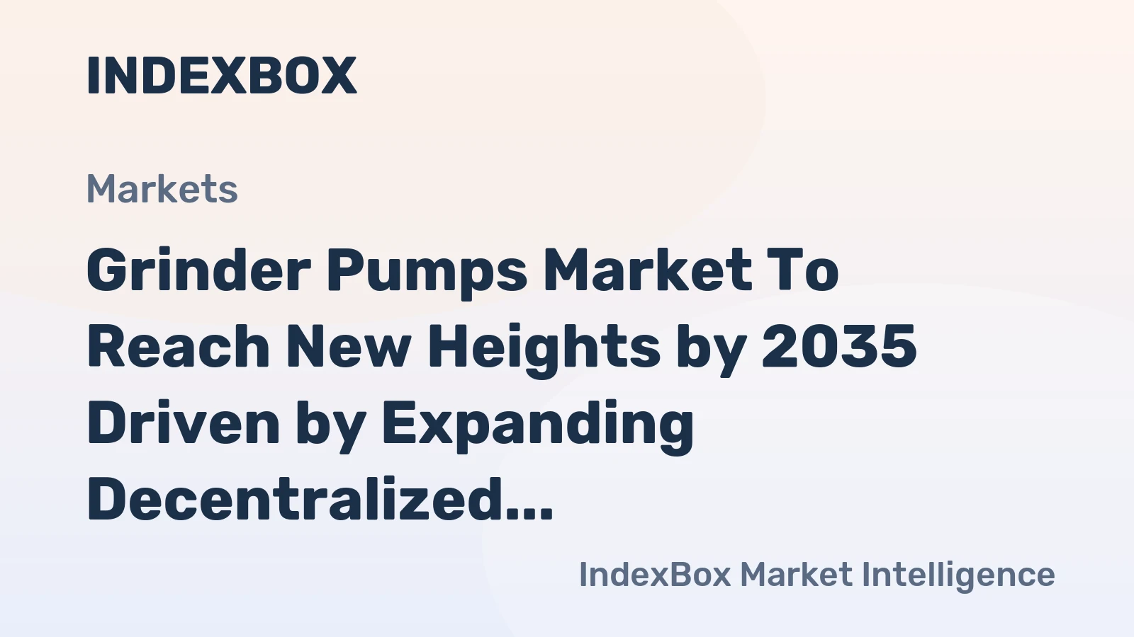 Grinder Pumps Market to Reach New Heights by 2035 Driven by Expanding Decentralized Sewer Infrastructure