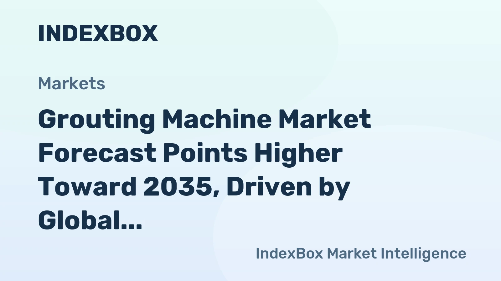 Grouting Machine Market Forecast Points Higher Toward 2035, Driven by Global Infrastructure Renewal