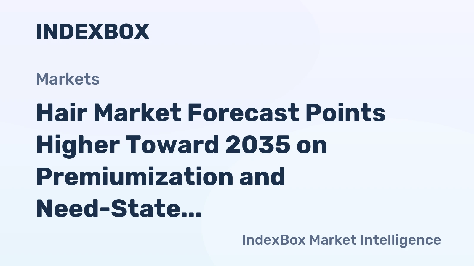Hair Market Forecast Points Higher Toward 2035 on Premiumization and Need-State Segmentation