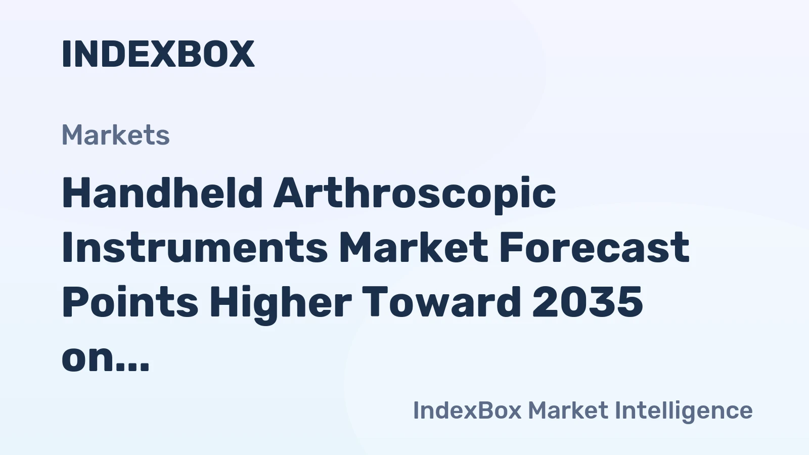 Handheld Arthroscopic Instruments Market Forecast Points Higher Toward 2035 on Minimally Invasive Surgery Adoption