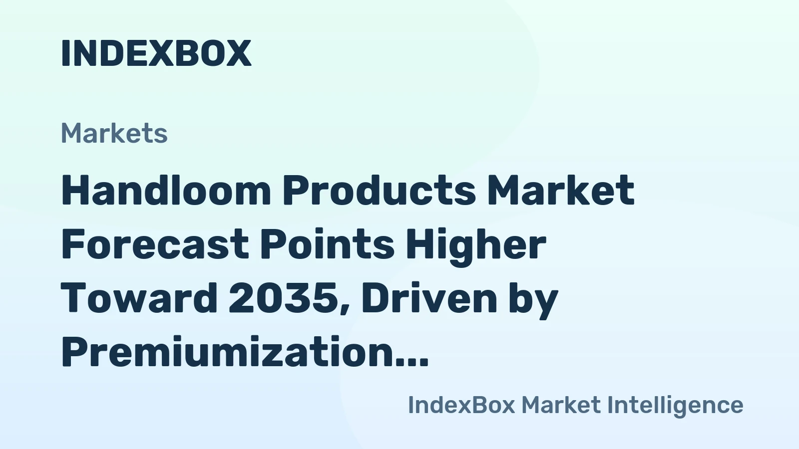 Handloom Products Market Forecast Points Higher Toward 2035, Driven by Premiumization