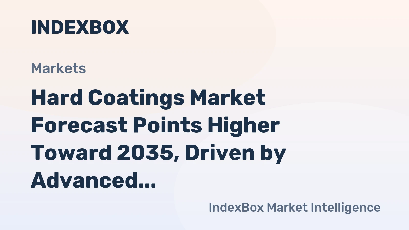 Hard Coatings Market Forecast Points Higher Toward 2035, Driven by Advanced Manufacturing Demands