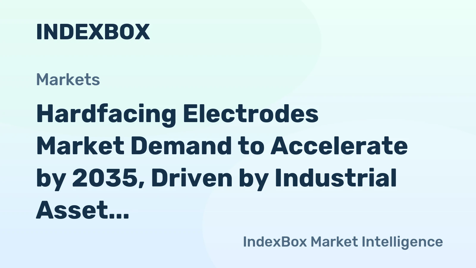 Hardfacing Electrodes Market Demand to Accelerate by 2035, Driven by Industrial Asset Lifecycle Management