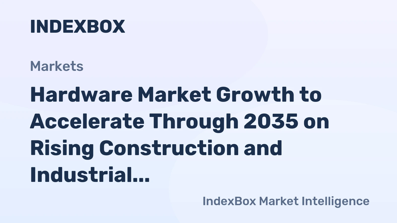 Hardware Market Growth to Accelerate Through 2035 on Rising Construction and Industrial Activity