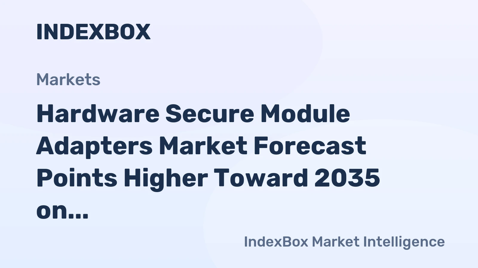 Hardware Secure Module Adapters Market Forecast Points Higher Toward 2035 on Zero-Trust Mandates