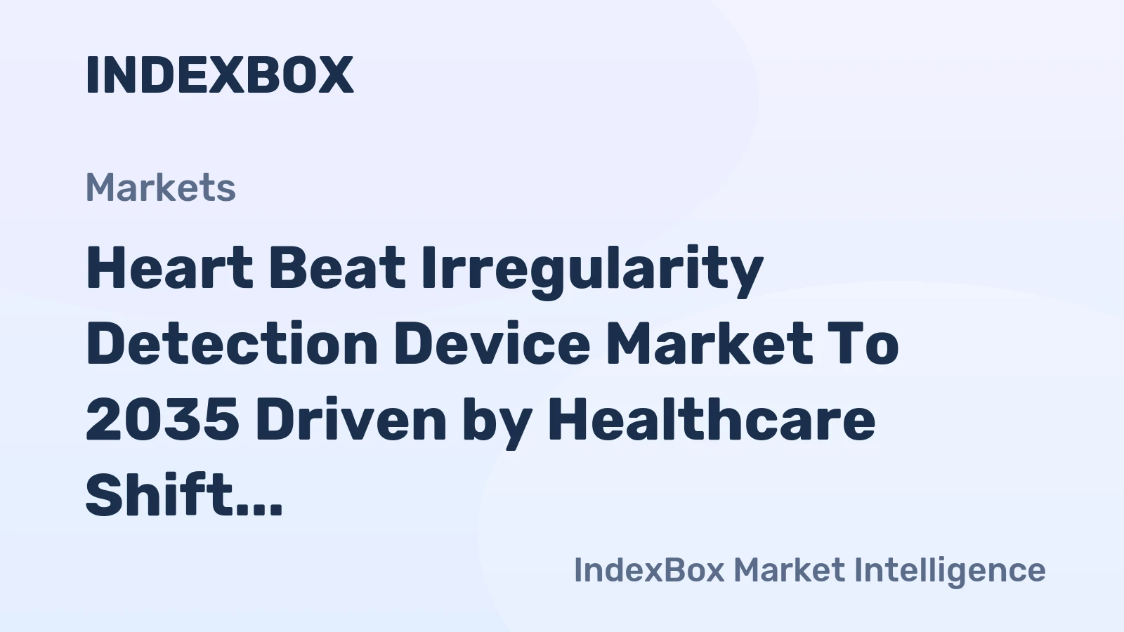 Heart Beat Irregularity Detection Device Market to 2035 Driven by Healthcare Shift to Preventative and Remote Care Models