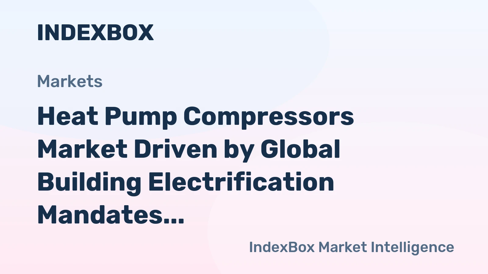 Heat Pump Compressors Market Driven by Global Building Electrification Mandates to 2035