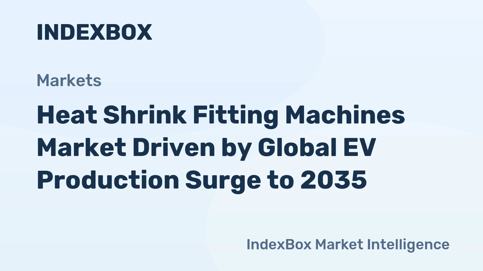 Heat Shrink Fitting Machines Market Driven by Global EV Production Surge to 2035