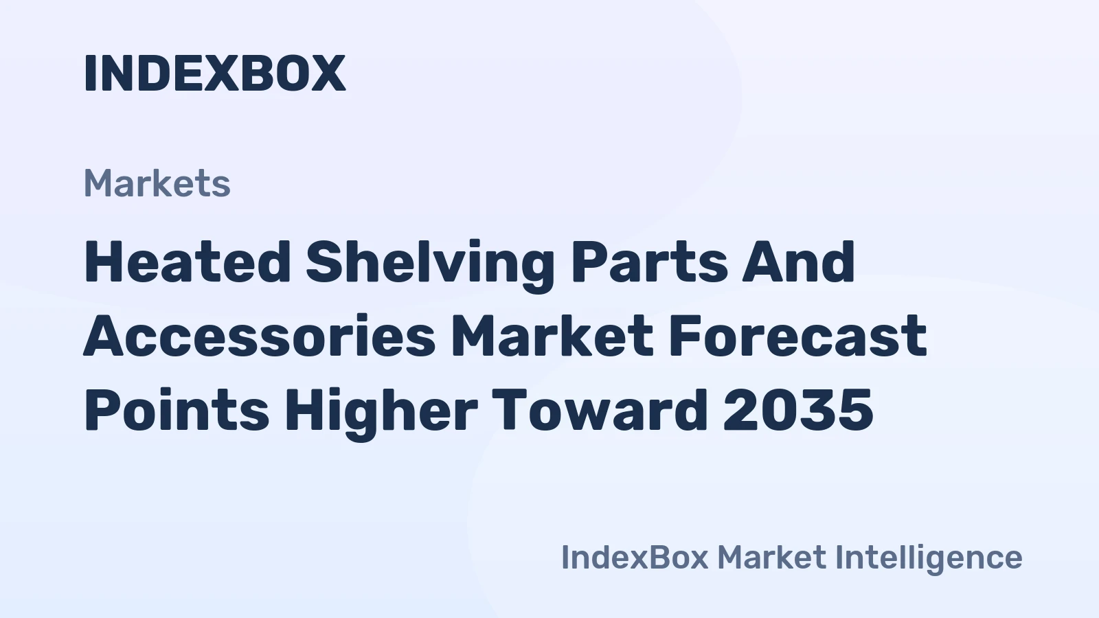 Heated Shelving Parts and Accessories Market Forecast Points Higher Toward 2035, Driven by Food Safety Regulations