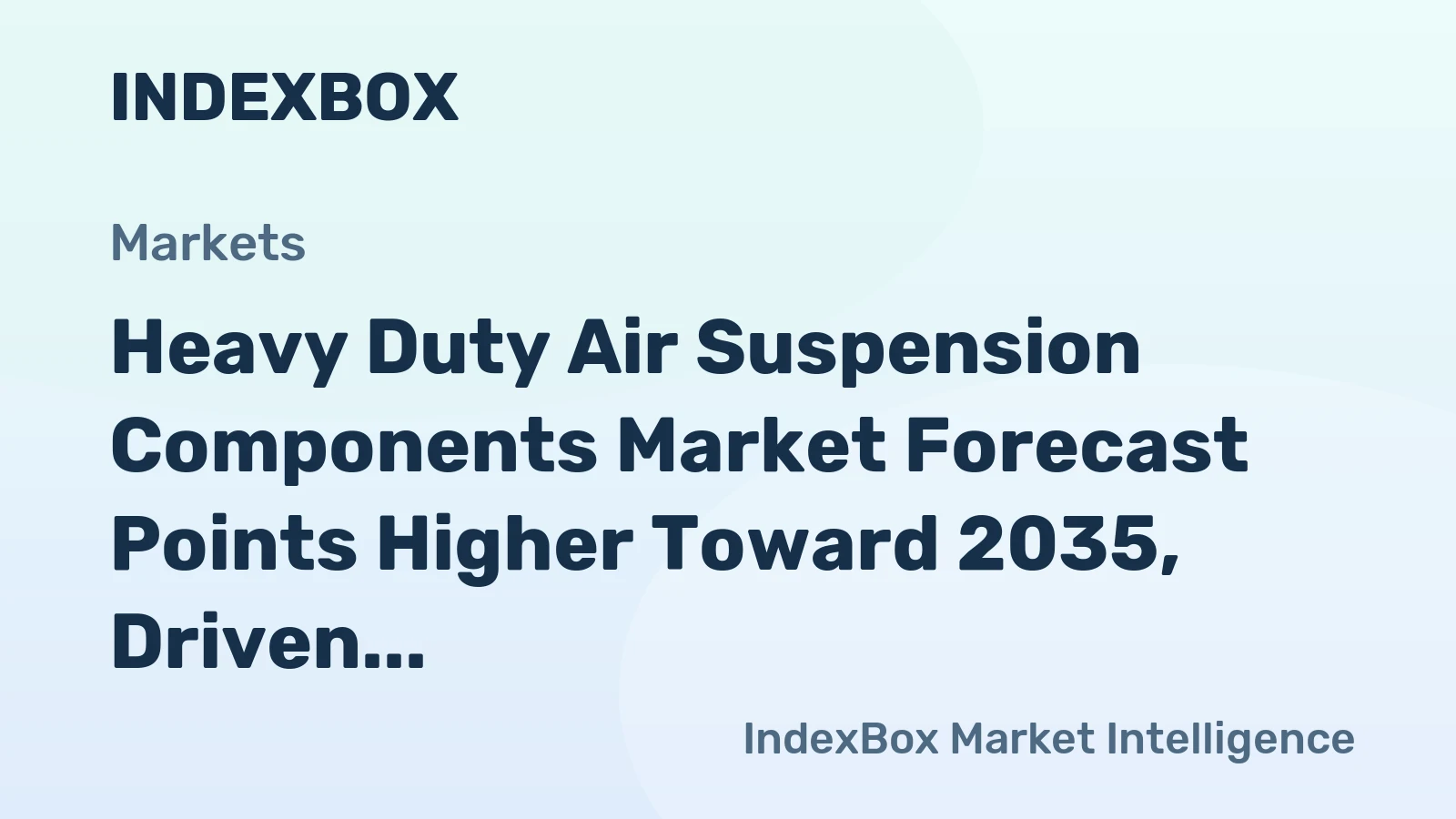 Heavy Duty Air Suspension Components Market Forecast Points Higher Toward 2035, Driven by Fleet Modernization