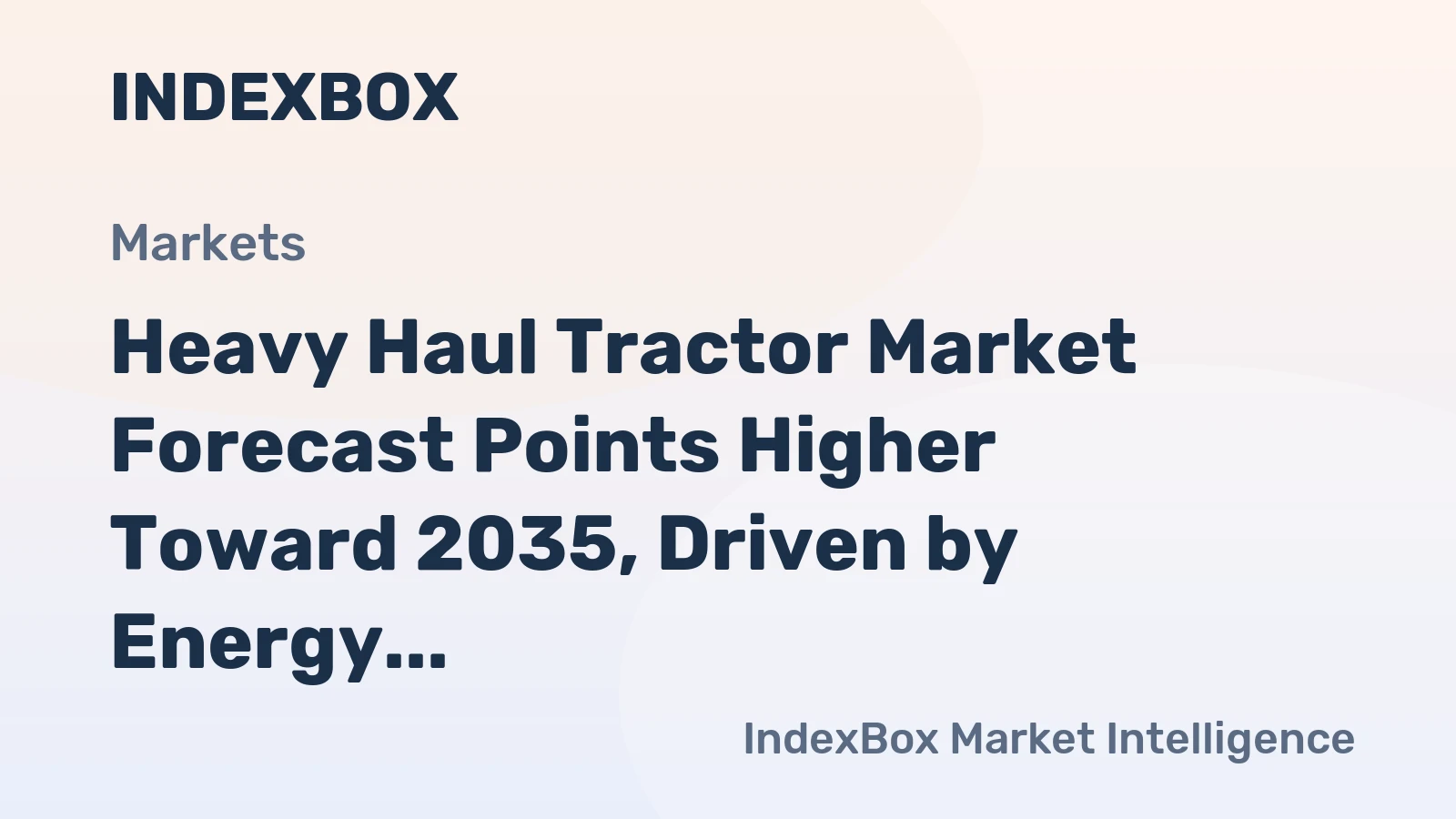 Heavy Haul Tractor Market Forecast Points Higher Toward 2035, Driven by Energy Transition Logistics