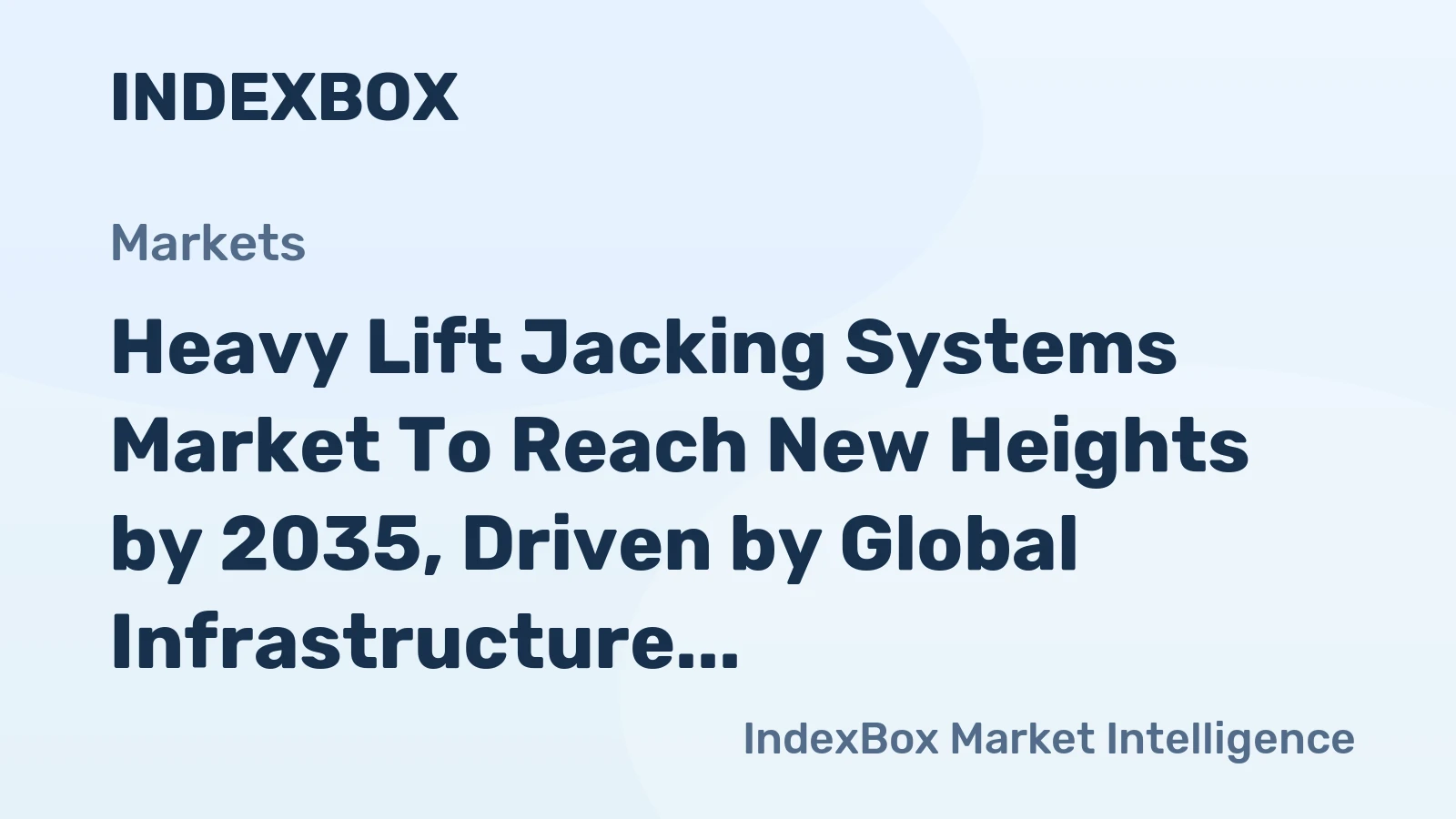 Heavy Lift Jacking Systems Market to Reach New Heights by 2035, Driven by Global Infrastructure Expansion