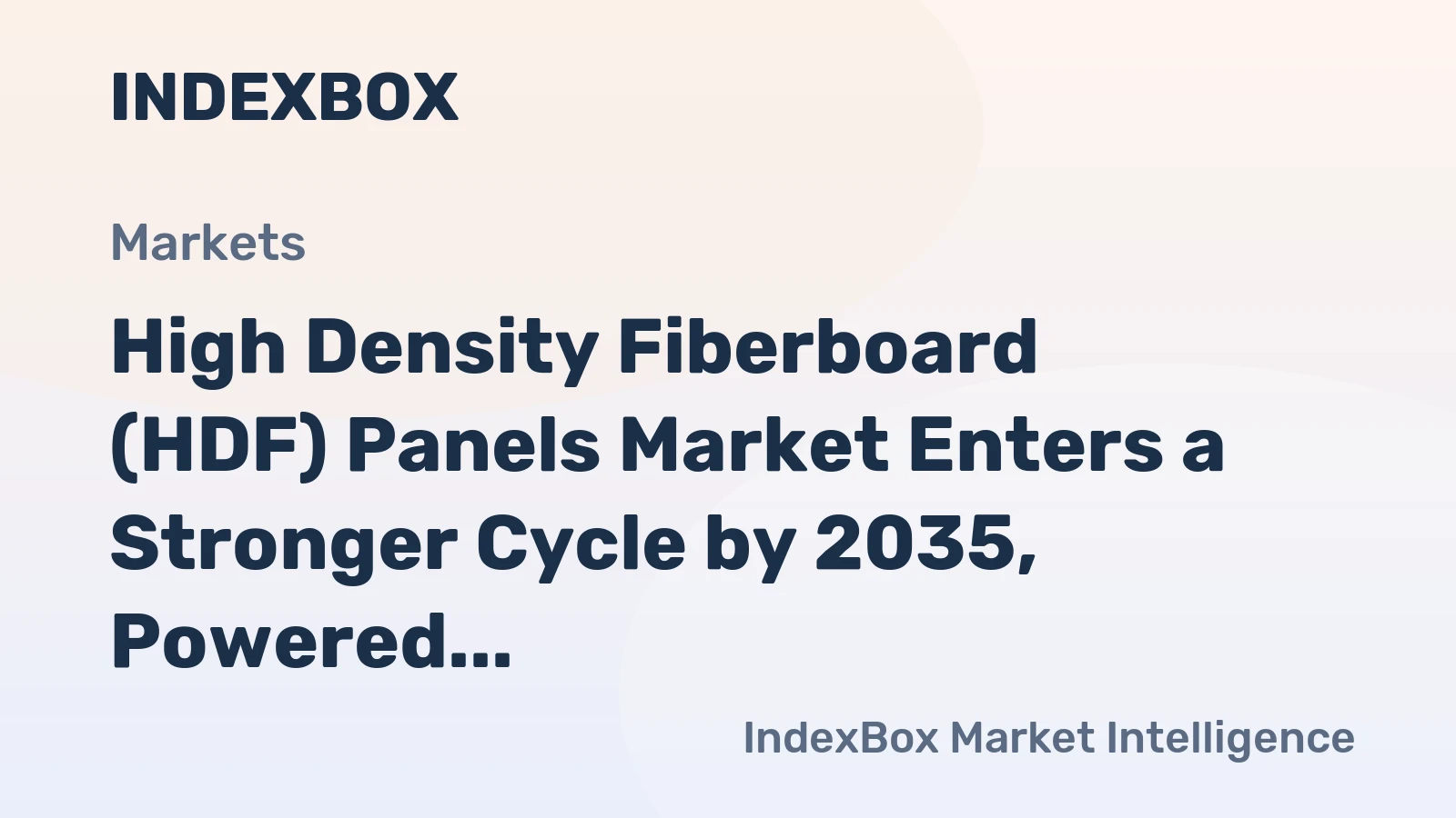 High Density Fiberboard (HDF) Panels Market Enters a Stronger Cycle by 2035, Powered by Value-Added Panel Mix Upgrades