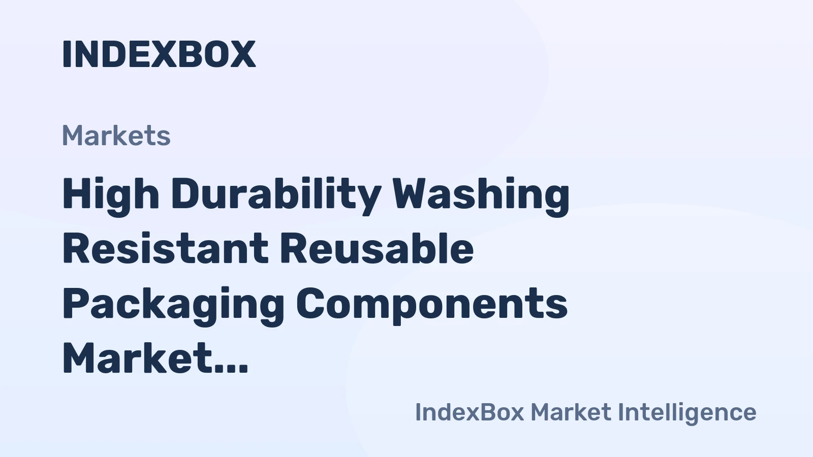 High Durability Washing Resistant Reusable Packaging Components Market Driven by Global Single-Use Plastic Bans to 2035