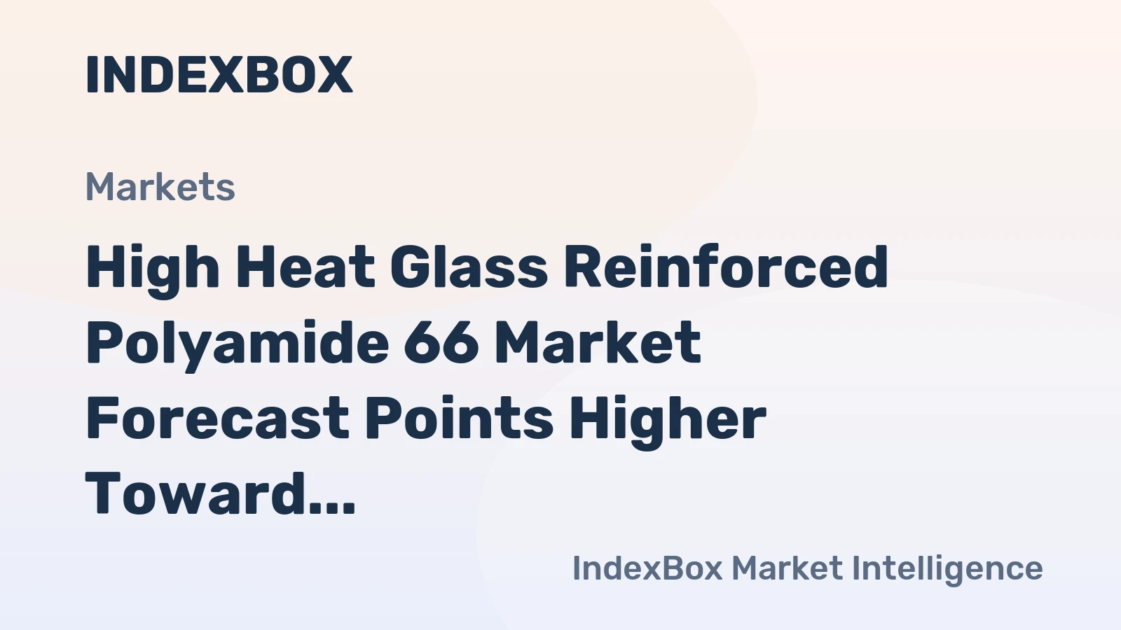 High Heat Glass Reinforced Polyamide 66 Market Forecast Points Higher Toward 2035, Driven by Automotive Electrification