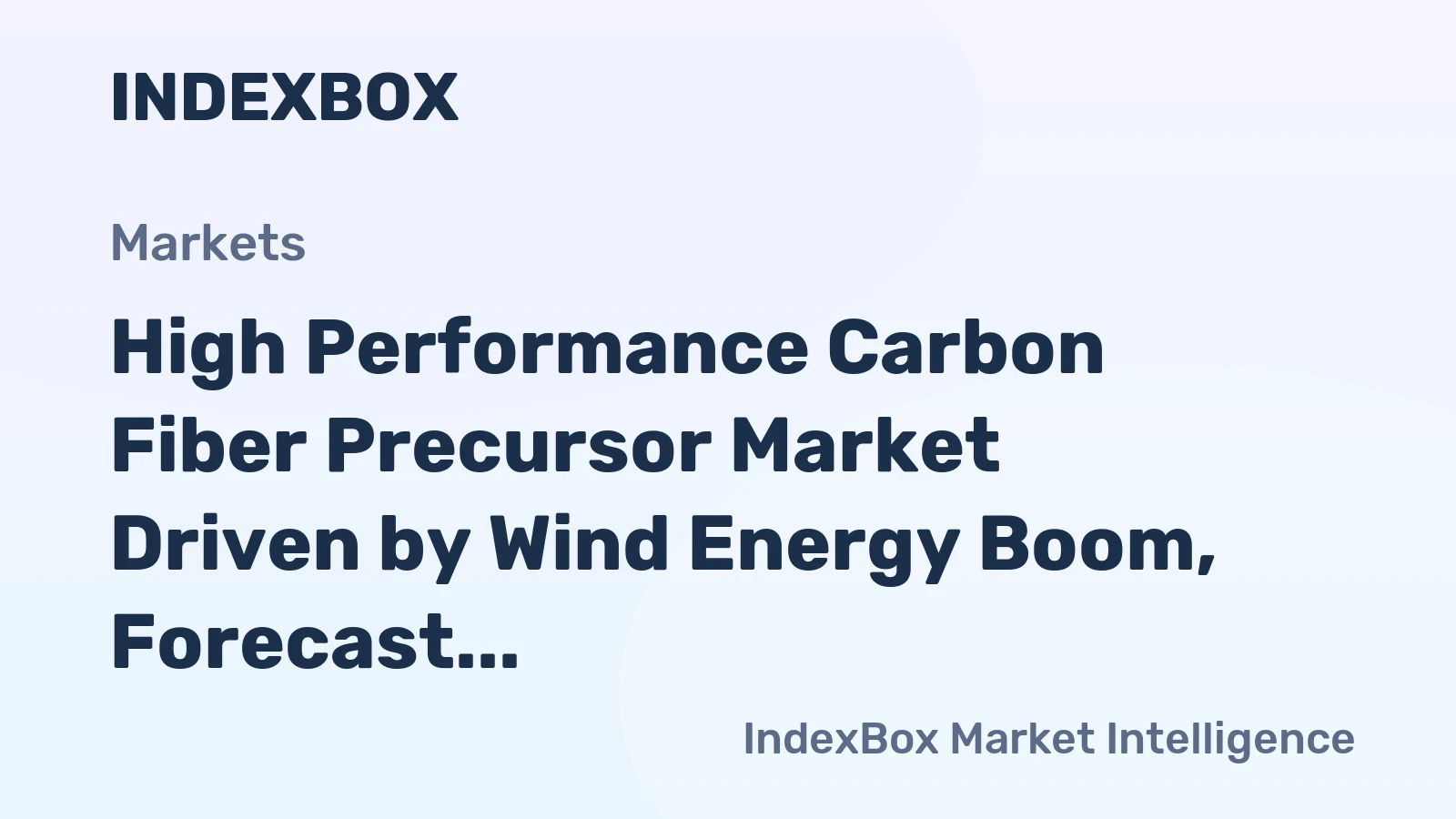 High Performance Carbon Fiber Precursor Market Driven by Wind Energy Boom, Forecast to 2035