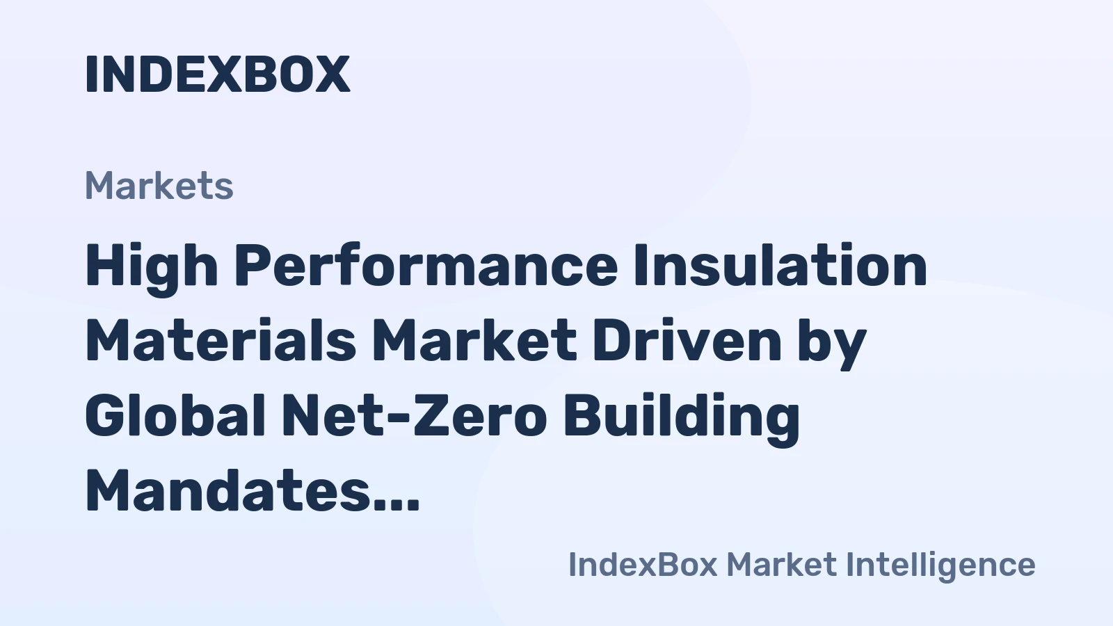 High Performance Insulation Materials Market Driven by Global Net-Zero Building Mandates to 2035