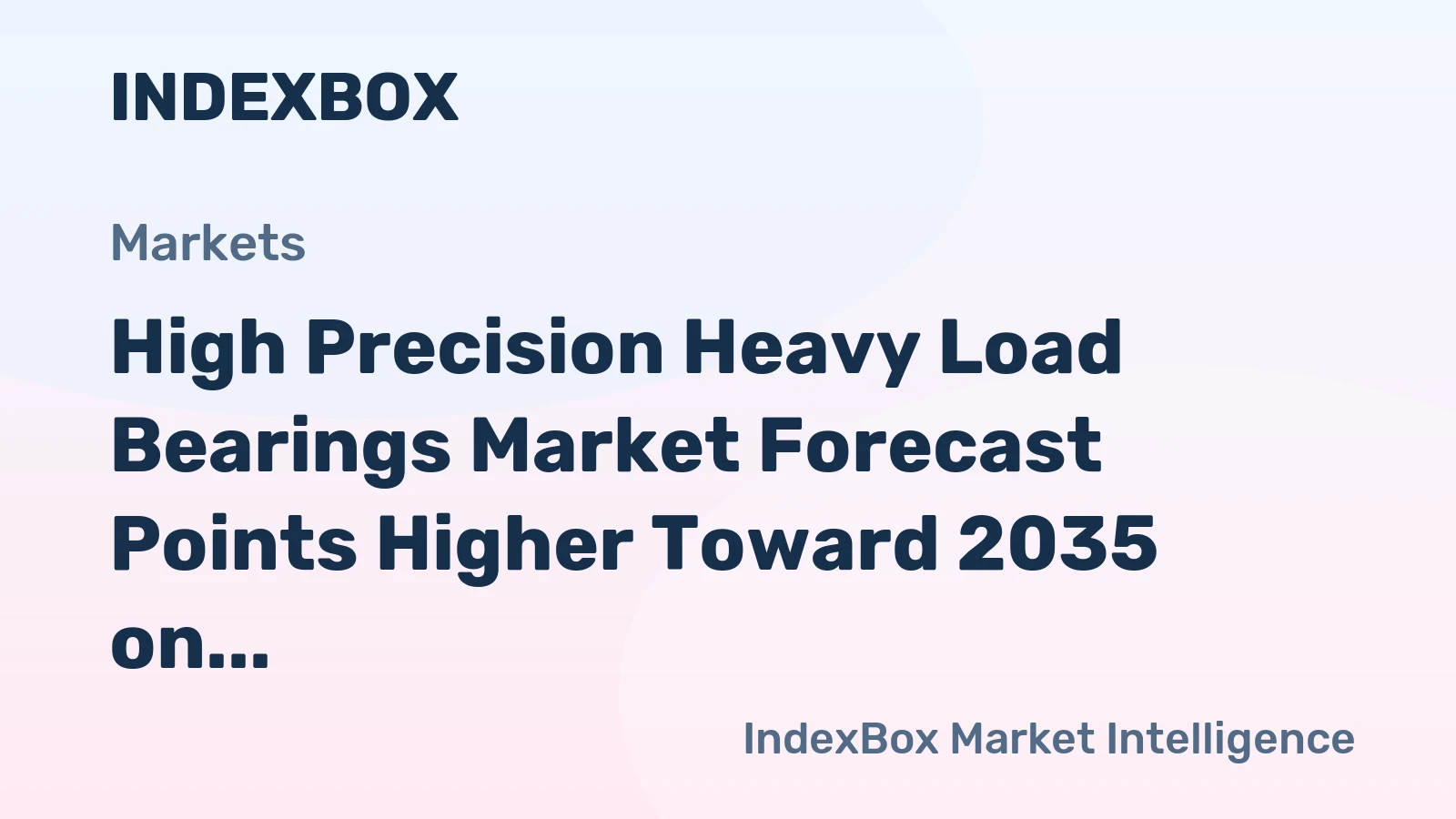 High Precision Heavy Load Bearings Market Forecast Points Higher Toward 2035 on Renewable Energy and Automation Demand
