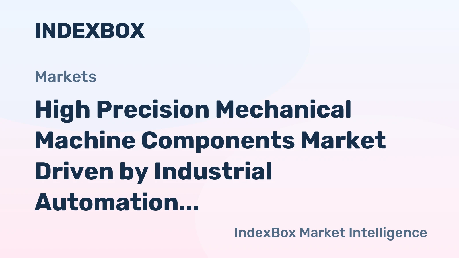 High Precision Mechanical Machine Components Market Driven by Industrial Automation Surge to 2035