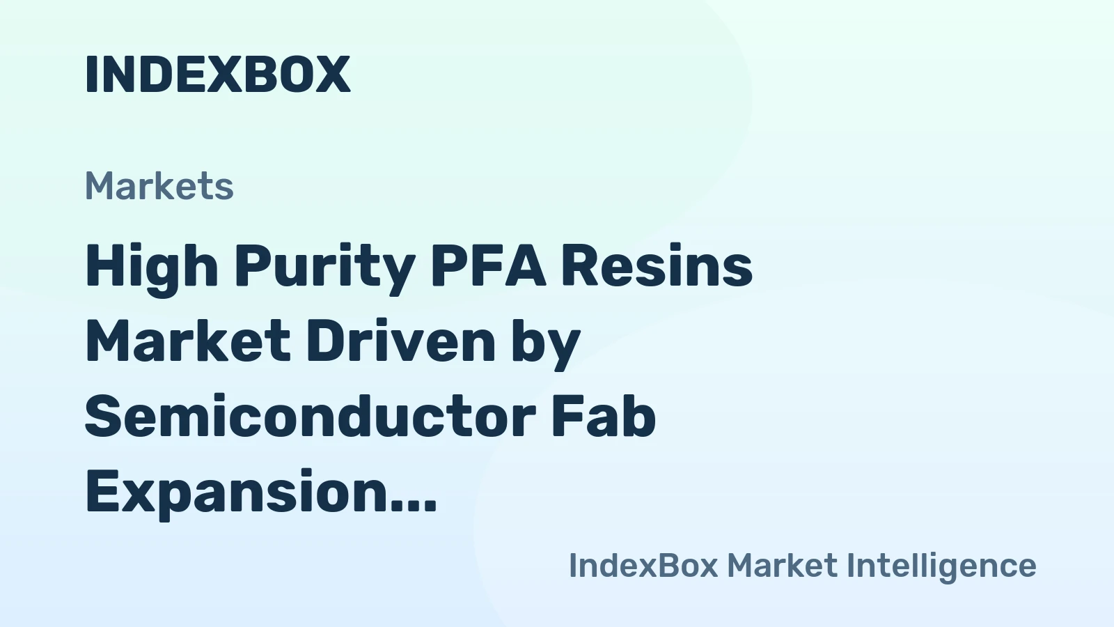 High Purity PFA Resins Market Driven by Semiconductor Fab Expansion, Forecast to 2035