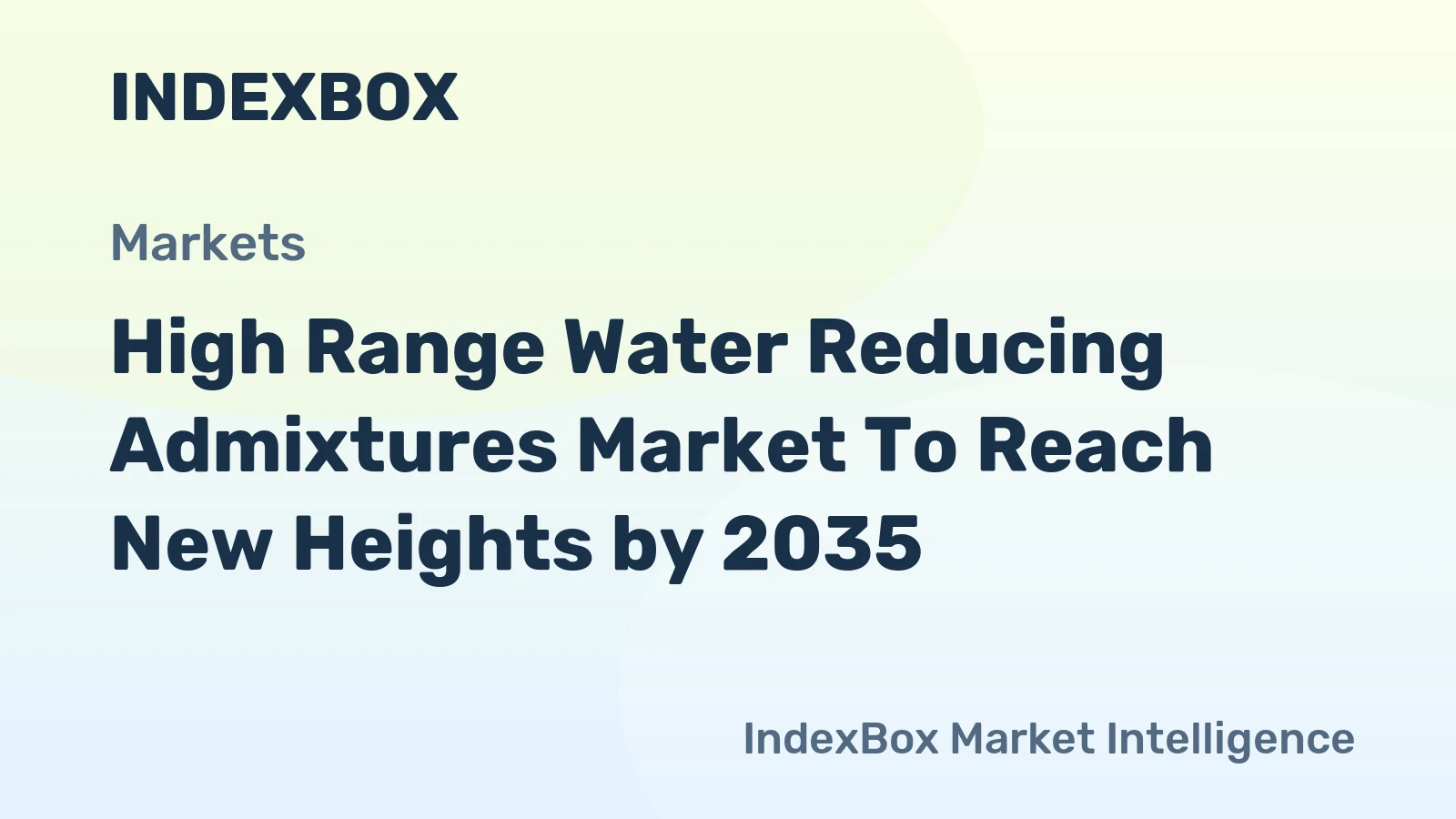 High Range Water Reducing Admixtures Market to Reach New Heights by 2035, Driven by Infrastructure Modernization and Green Concrete Mandates