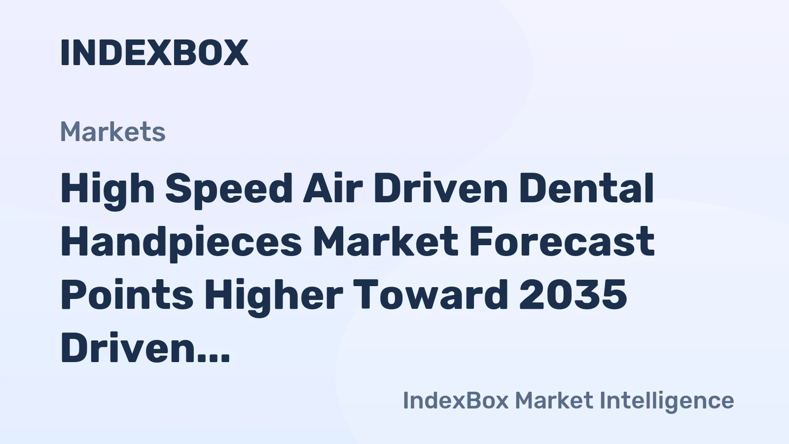 High Speed Air Driven Dental Handpieces Market Forecast Points Higher Toward 2035 Driven by Rising Restorative Procedure Volumes
