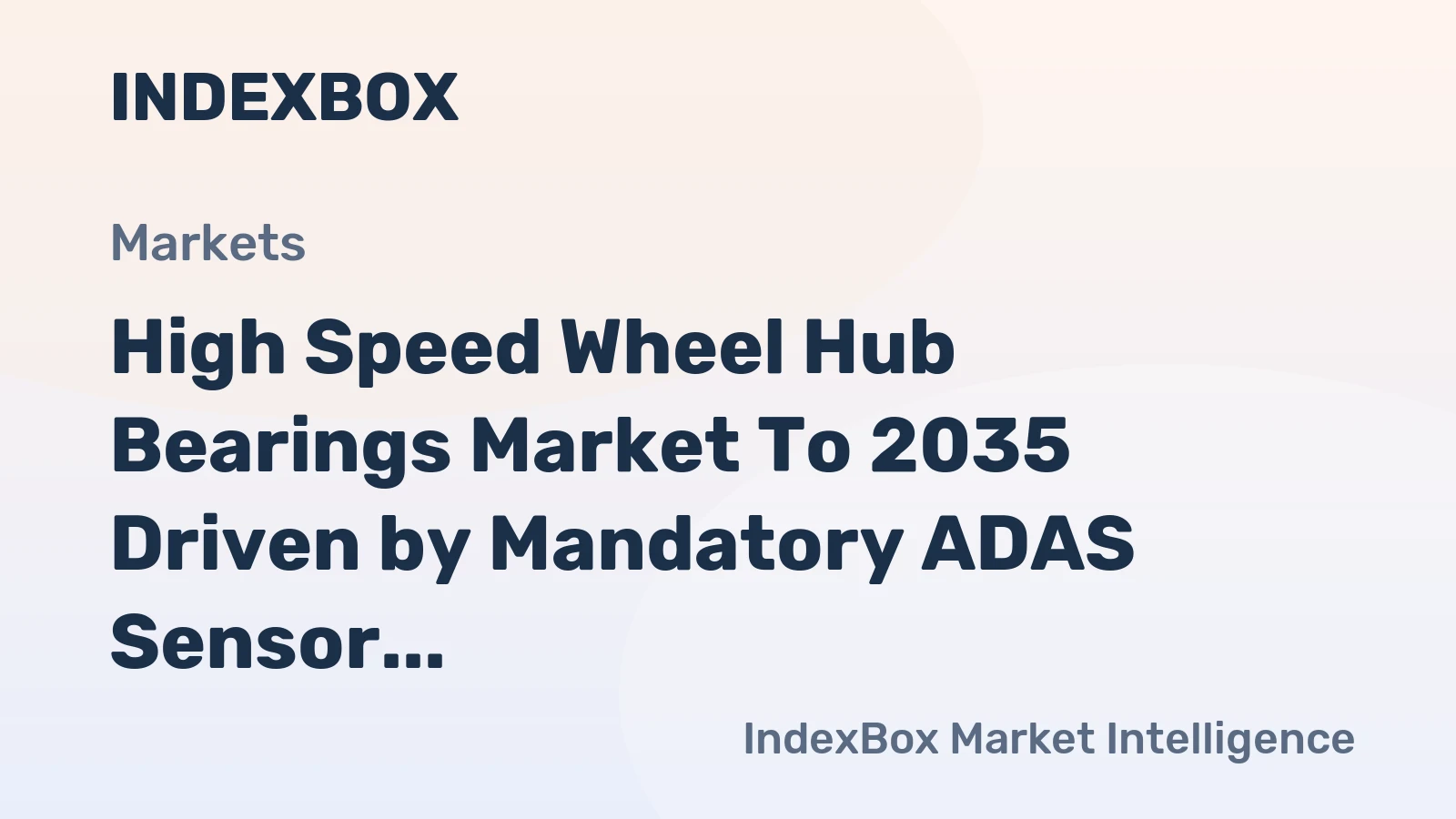 High Speed Wheel Hub Bearings Market to 2035 Driven by Mandatory ADAS Sensor Integration