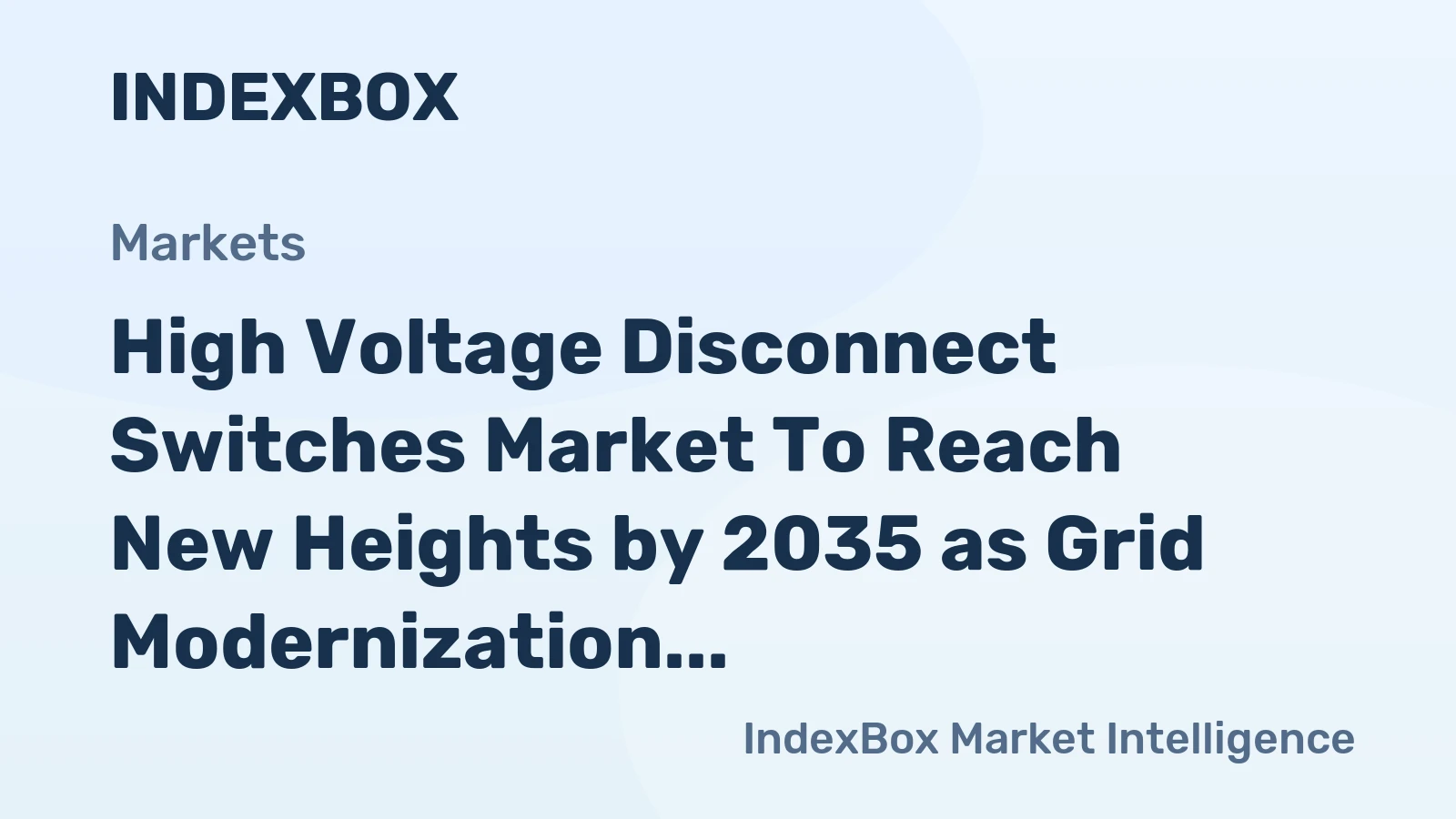 High Voltage Disconnect Switches Market to Reach New Heights by 2035 as Grid Modernization Accelerates