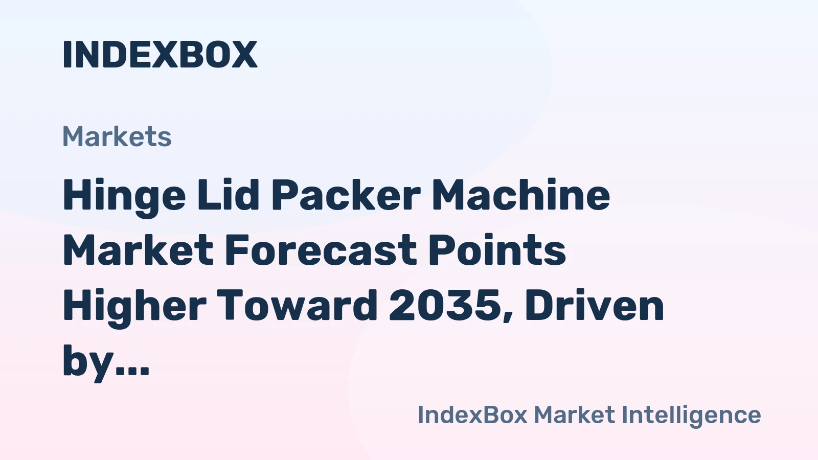 Hinge Lid Packer Machine Market Forecast Points Higher Toward 2035, Driven by Tobacco and Pharma Modernization