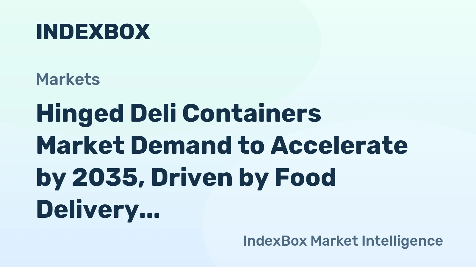 Hinged Deli Containers Market Demand to Accelerate by 2035, Driven by Food Delivery Expansion