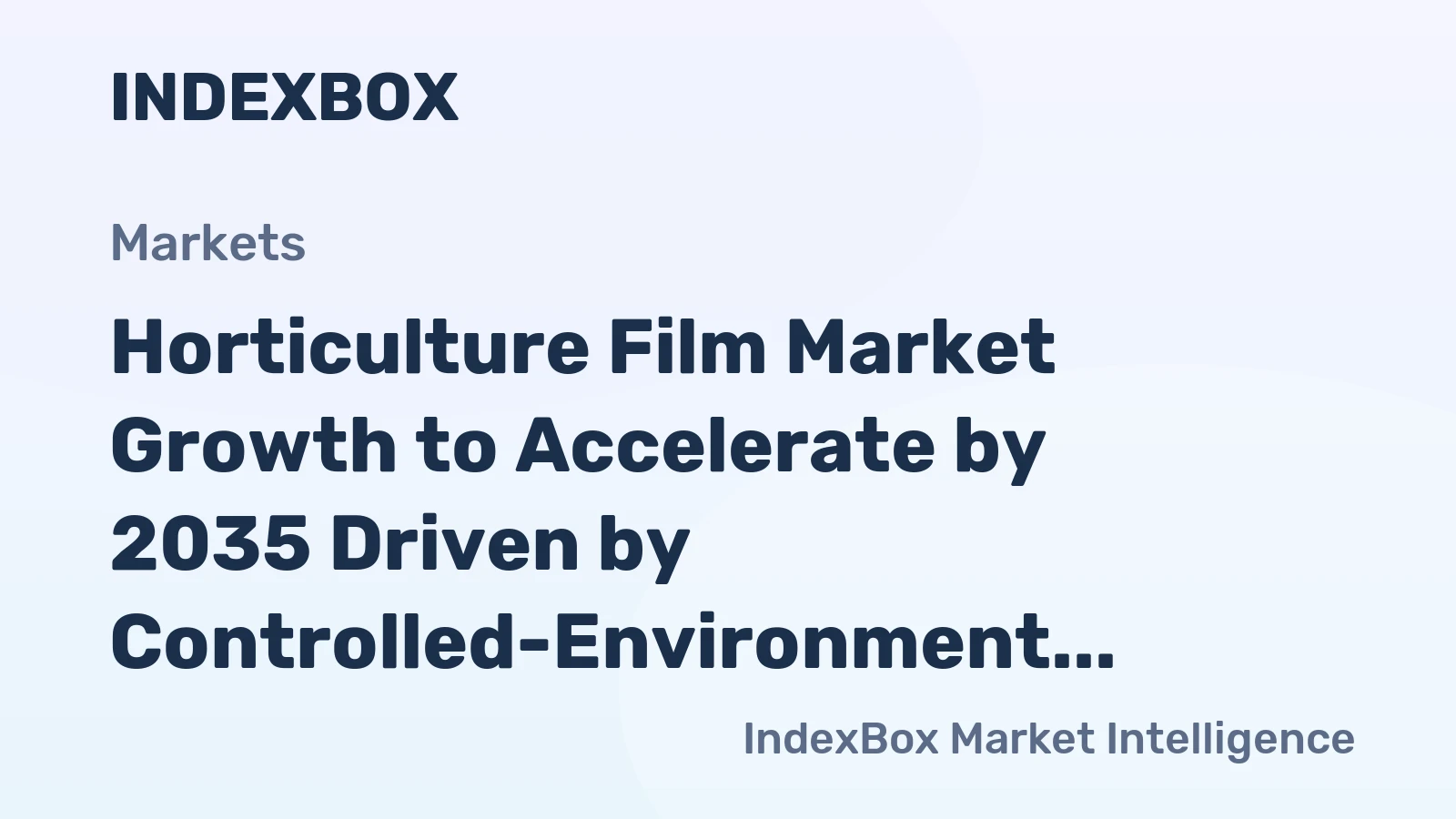 Horticulture Film Market Growth to Accelerate by 2035 Driven by Controlled-Environment Agriculture Expansion