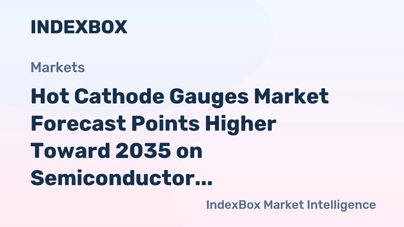 Hot Cathode Gauges Market Forecast Points Higher Toward 2035 on Semiconductor Expansion