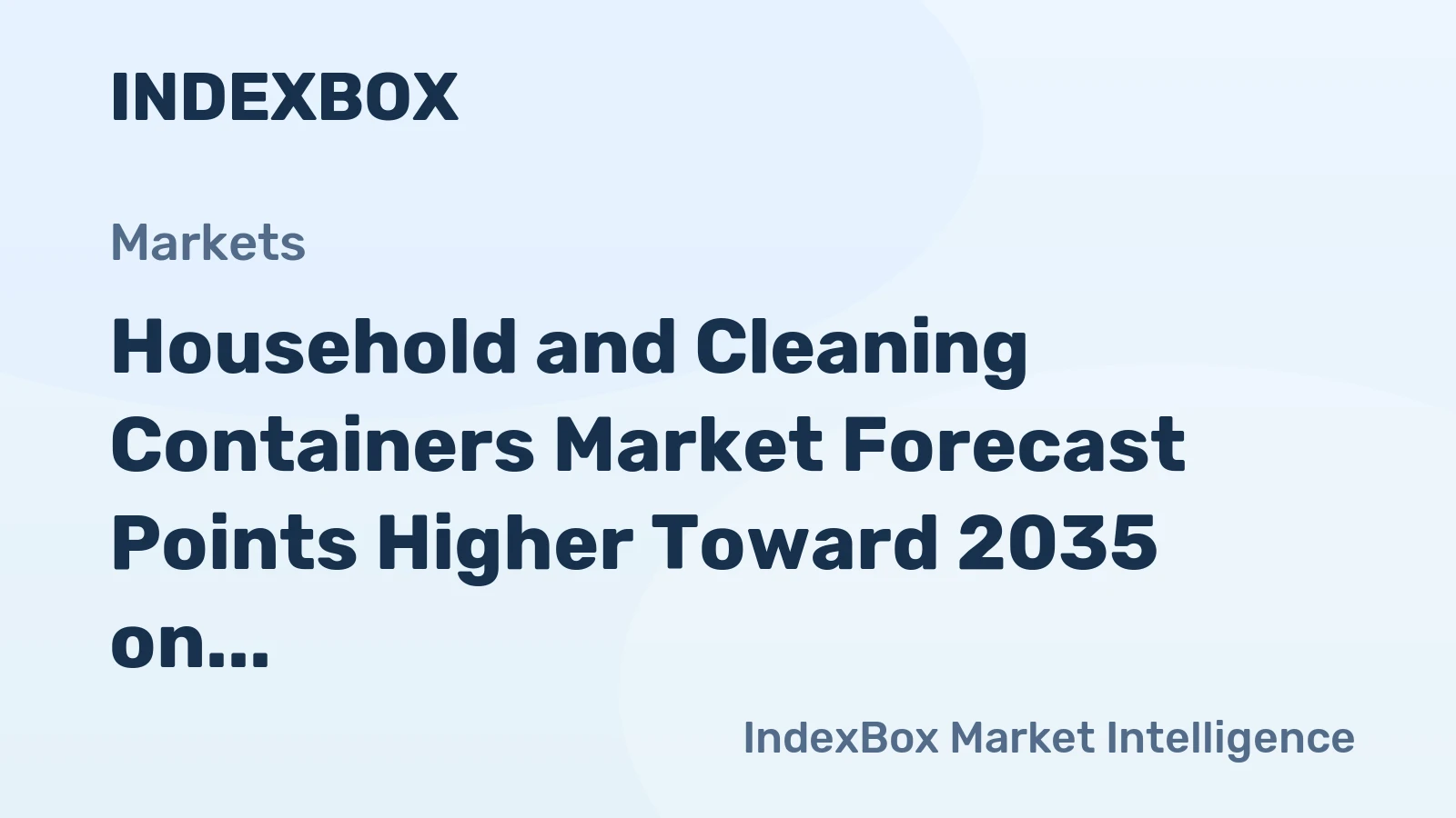 Household and Cleaning Containers Market Forecast Points Higher Toward 2035 on Sustainability and Premiumization Trends