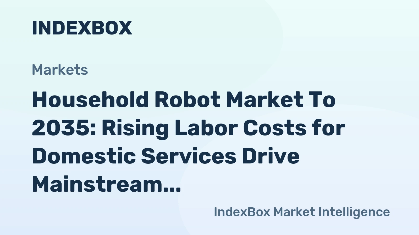 Household Robot Market to 2035: Rising Labor Costs for Domestic Services Drive Mainstream Adoption