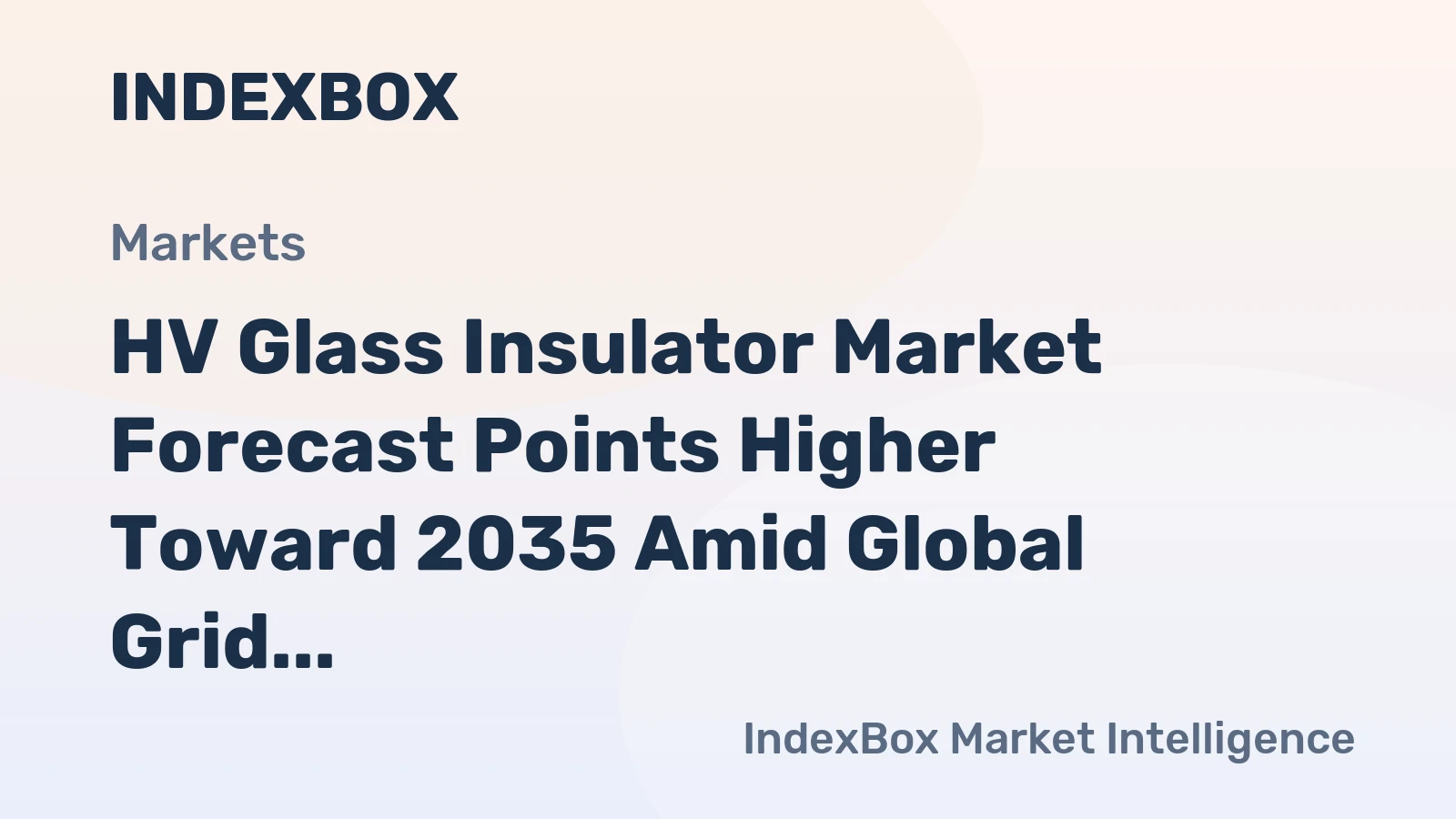 HV Glass Insulator Market Forecast Points Higher Toward 2035 Amid Global Grid Modernization and Renewable Energy Integration