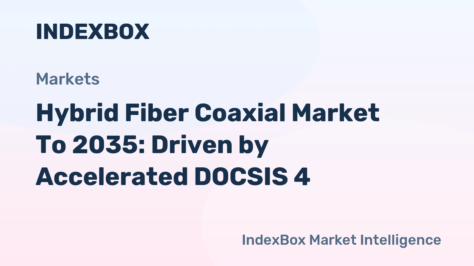Hybrid Fiber Coaxial Market to 2035: Driven by Accelerated DOCSIS 4.0 Upgrades for Symmetrical Multi-Gigabit Services