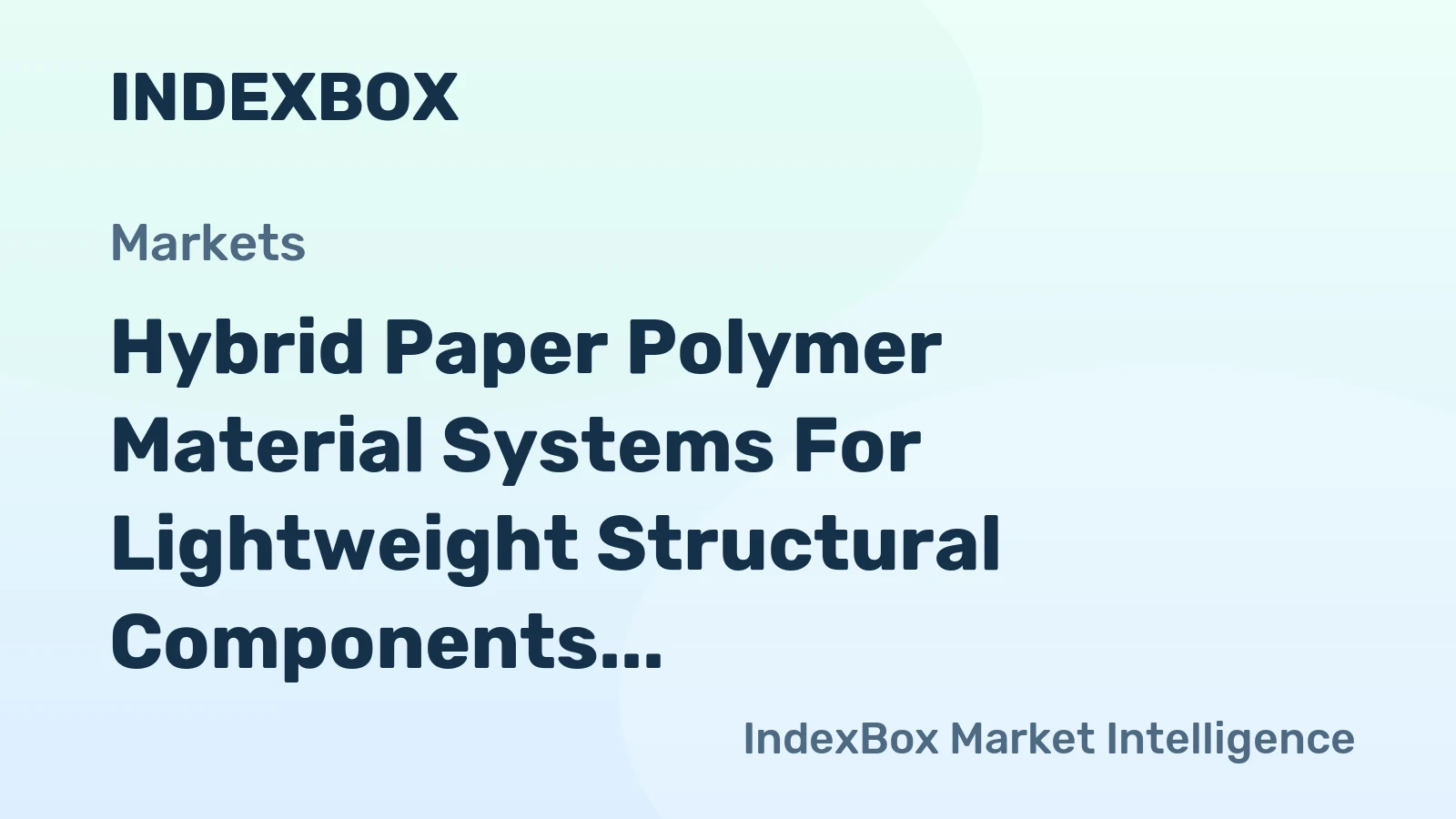 Hybrid Paper Polymer Material Systems for Lightweight Structural Components Market Forecast Points Higher Toward 2035