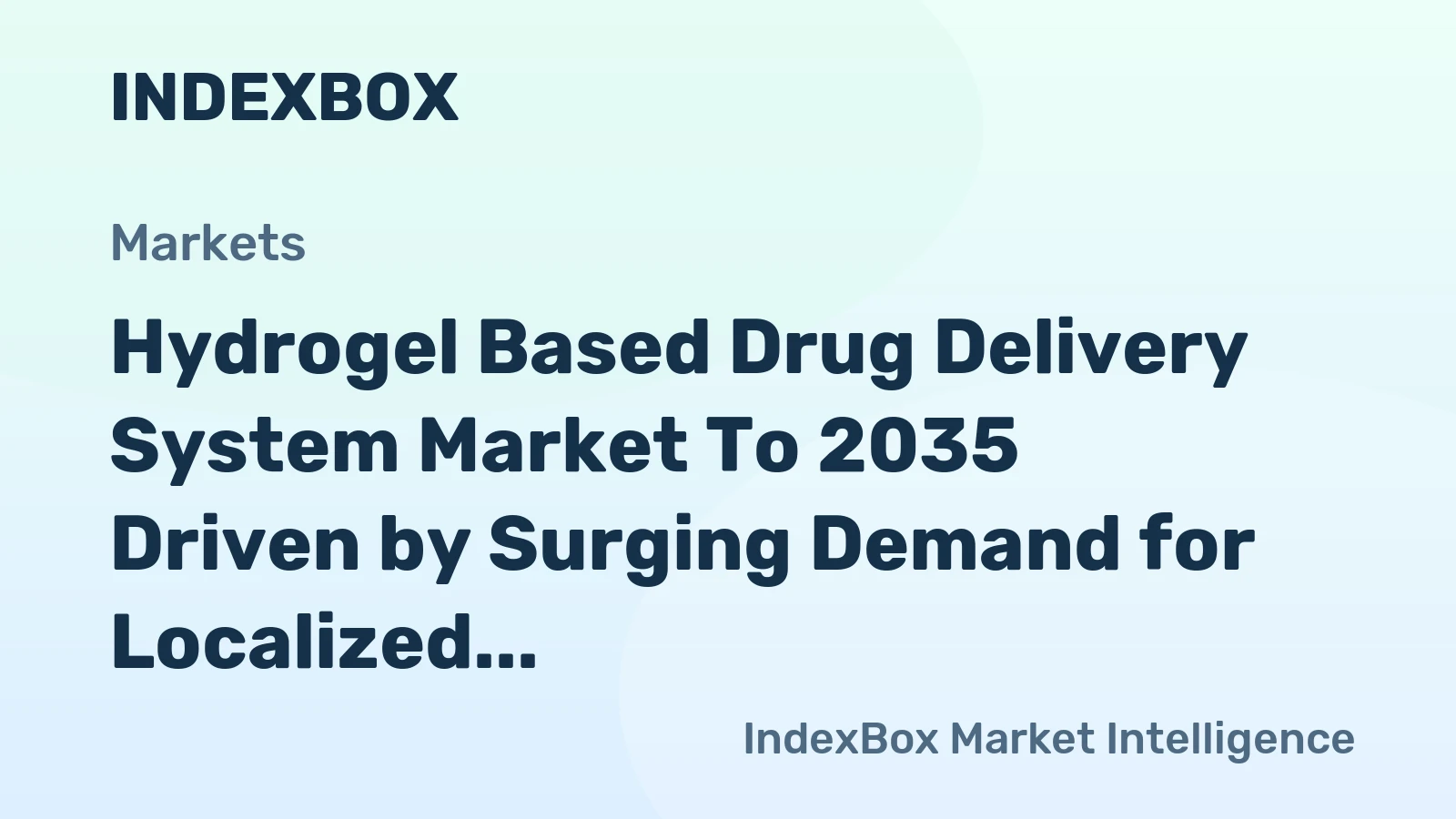 Hydrogel Based Drug Delivery System Market to 2035 Driven by Surging Demand for Localized Chronic Disease Therapies
