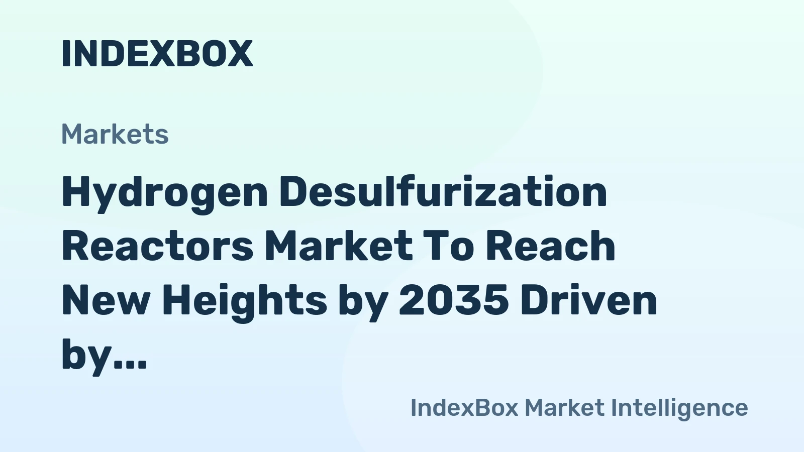 Hydrogen Desulfurization Reactors Market to Reach New Heights by 2035 Driven by Stricter Sulfur Regulations