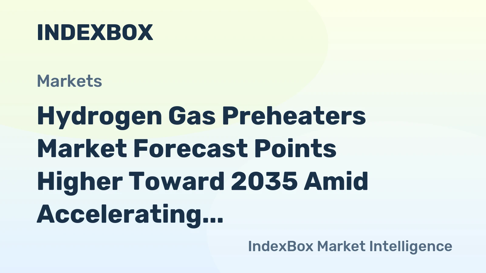 Hydrogen Gas Preheaters Market Forecast Points Higher Toward 2035 Amid Accelerating Green Hydrogen Infrastructure Buildout