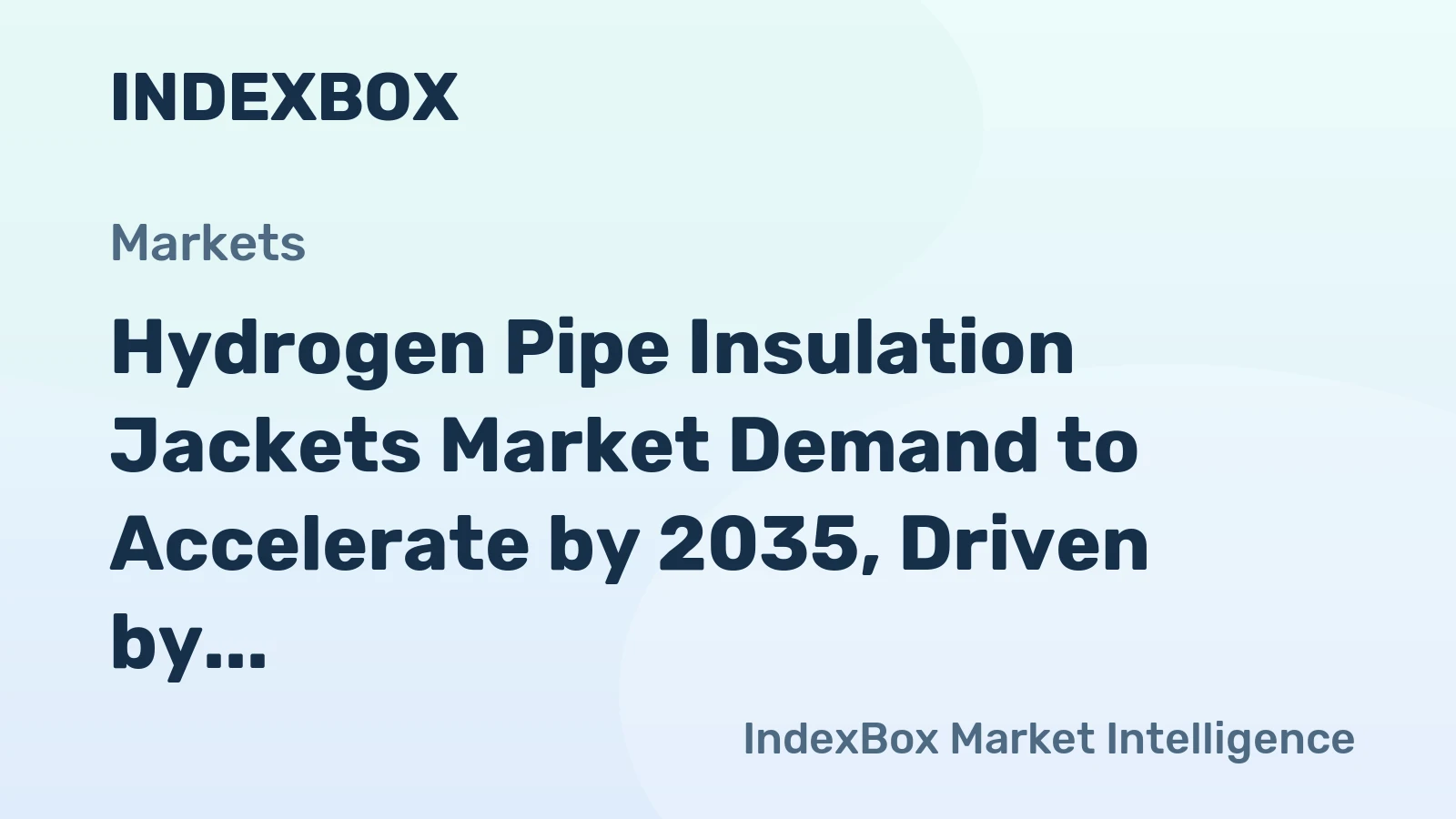 Hydrogen Pipe Insulation Jackets Market Demand to Accelerate by 2035, Driven by Green Hydrogen Infrastructure