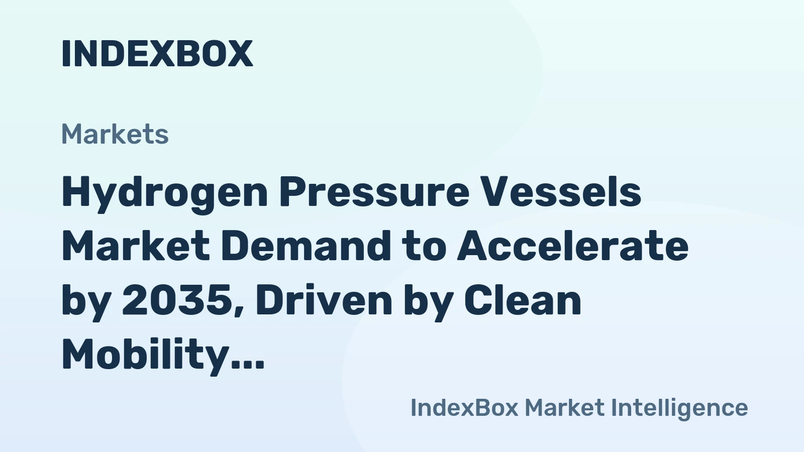 Hydrogen Pressure Vessels Market Demand to Accelerate by 2035, Driven by Clean Mobility and Energy Storage