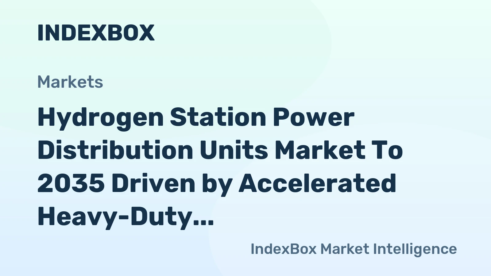 Hydrogen Station Power Distribution Units Market to 2035 Driven by Accelerated Heavy-Duty Vehicle Refueling Network Deployment