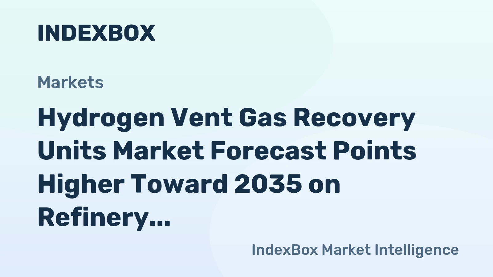 Hydrogen Vent Gas Recovery Units Market Forecast Points Higher Toward 2035 on Refinery Decarbonization Push