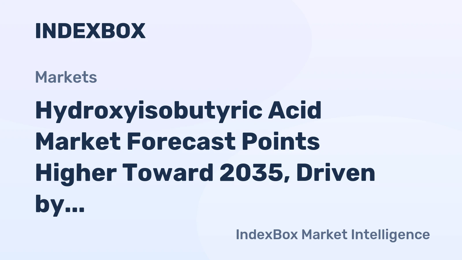 Hydroxyisobutyric Acid Market Forecast Points Higher Toward 2035, Driven by Specialty Chemical Demand