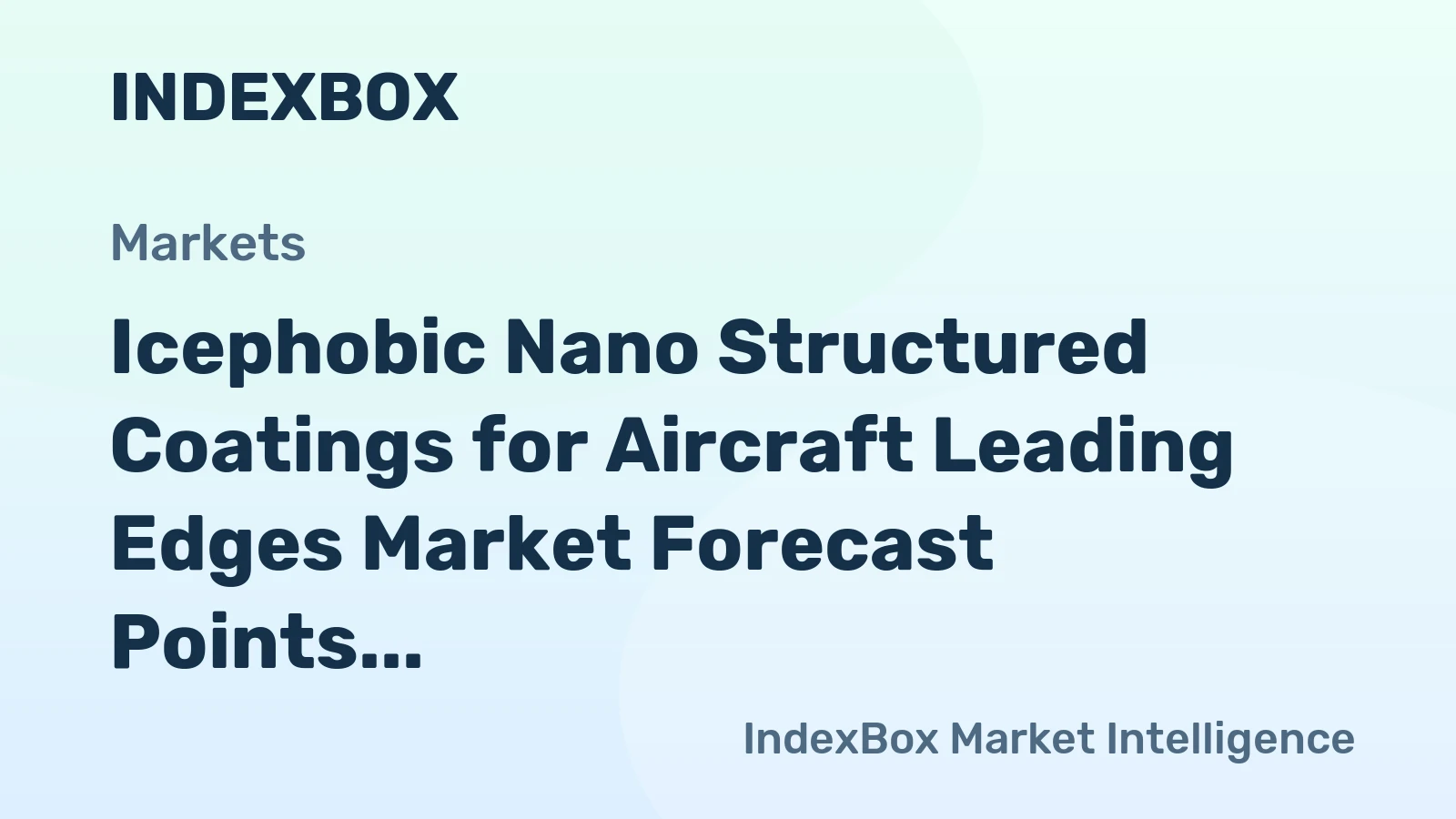 Icephobic Nano Structured Coatings for Aircraft Leading Edges Market Forecast Points Higher Toward 2035