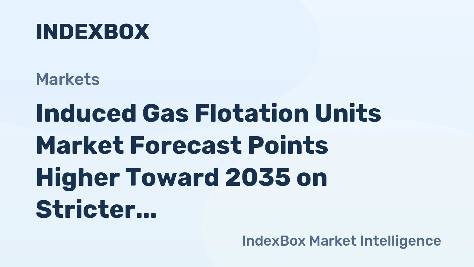 Induced Gas Flotation Units Market Forecast Points Higher Toward 2035 on Stricter Produced Water Regulations