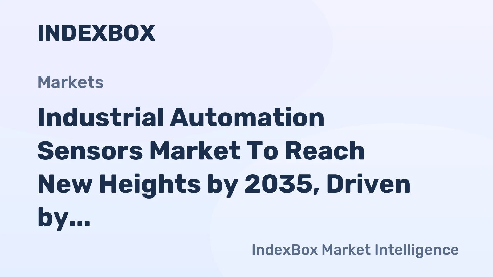 Industrial Automation Sensors Market to Reach New Heights by 2035, Driven by Iiot and Smart Factory Adoption