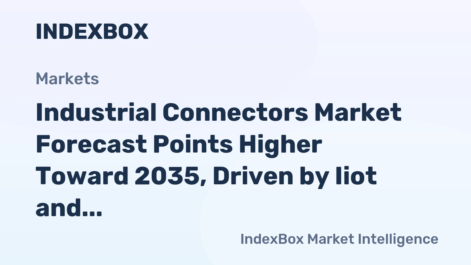 Industrial Connectors Market Forecast Points Higher Toward 2035, Driven by Iiot and Electrification