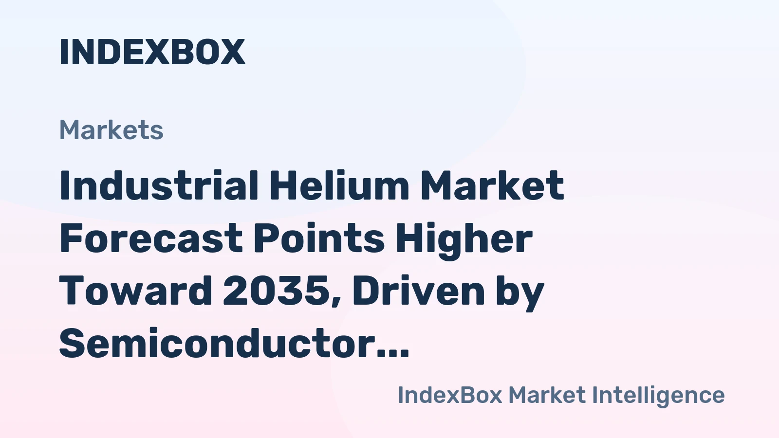 Industrial Helium Market Forecast Points Higher Toward 2035, Driven by Semiconductor and Healthcare Demand